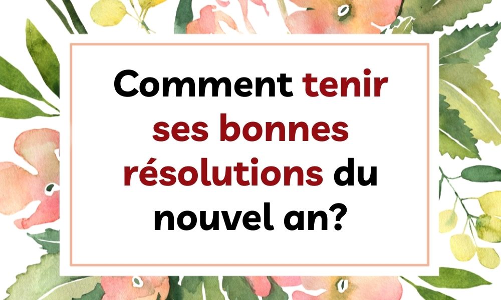 4 conseils pour tenir ses bonnes résolutions de début d'année et ...